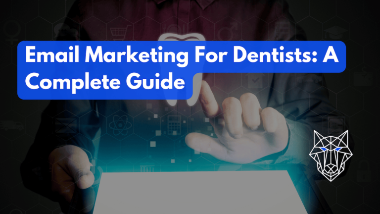 Email Marketing For Dentists: A Complete Guide | WolfPack Advising